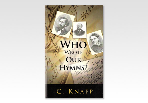 Believers Bookshelf - WHO WROTE OUR HYMNS?